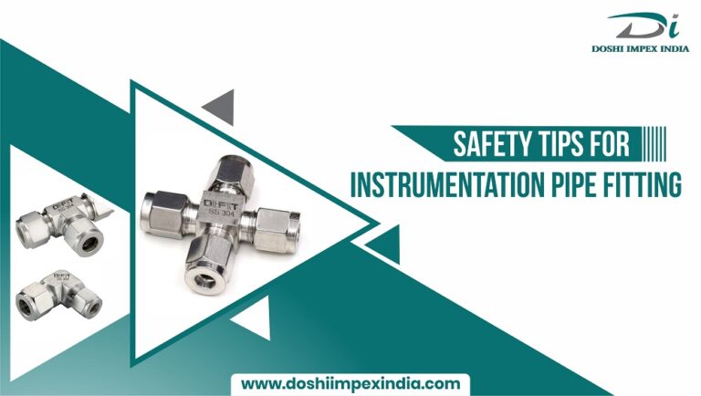 Instrumentation Pipe Fittings and Safety Tips for Pipe Fittings